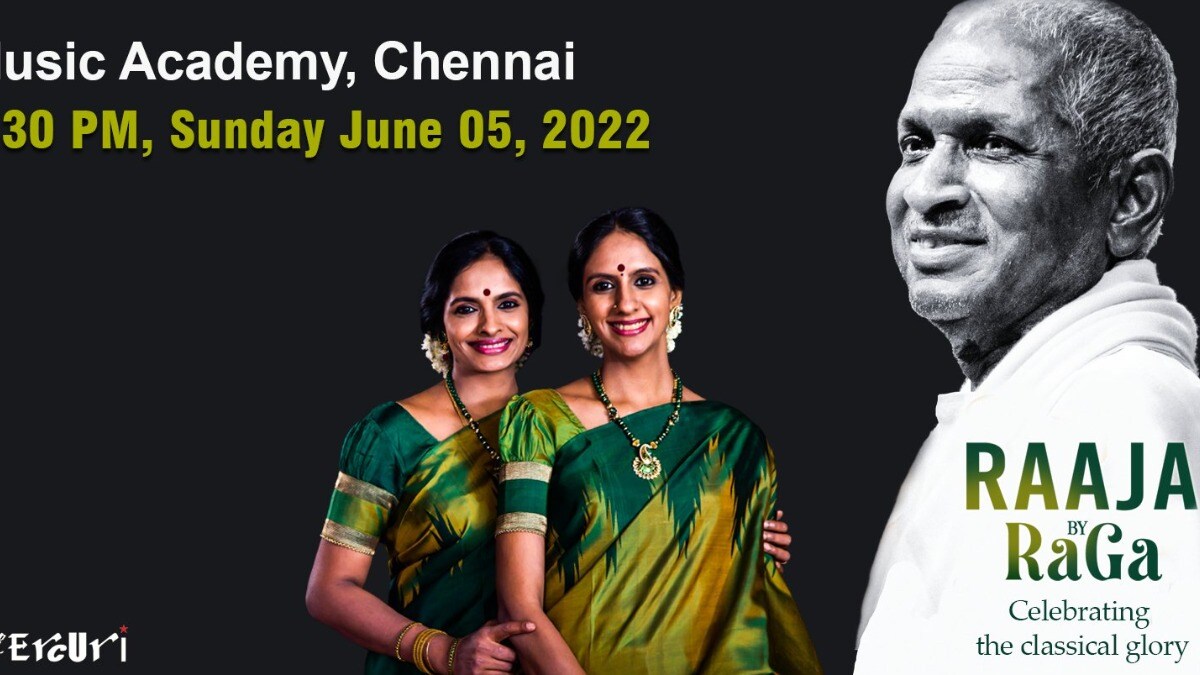 Ilaiyaraaja is all praise for Carnatic musicians Ranjani-Gayatri. Here ...