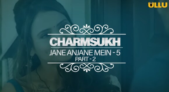 Jane Anjane Mein - 5 (Part 2) 2022 watch online OTT Streaming of episodes on Ullu