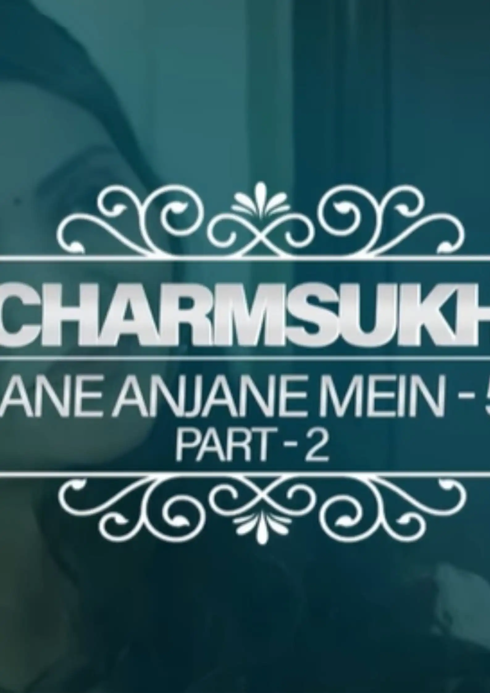 Jane Anjane Mein - 5 (Part 2) 2022 Cast, Trailer, Videos & Reviews