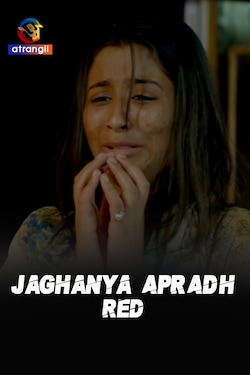 Jaghanya Apradh (Red) Full Web Series Watch Online On OTTplay