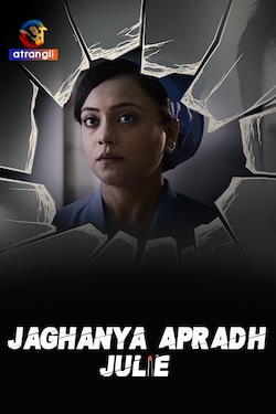 Jaghanya Apradh (Julie) Full Web Series Watch Online On OTTplay