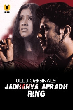 Jaghanya Apradh (Ring) Full Web Series Watch Online On OTTplay