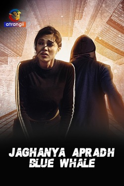 Jaghanya Apradh (Blue Whale) Full Web Series Watch Online On OTTplay